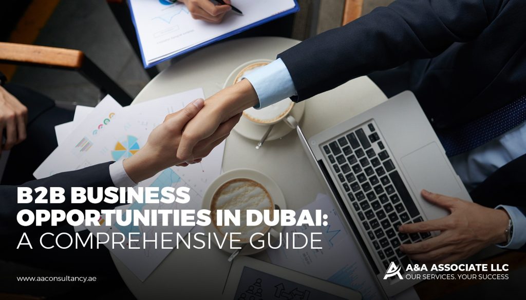 B2B Business Opportunities in Dubai - A&A Associate