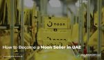 How to Become a Noon Seller in UAE