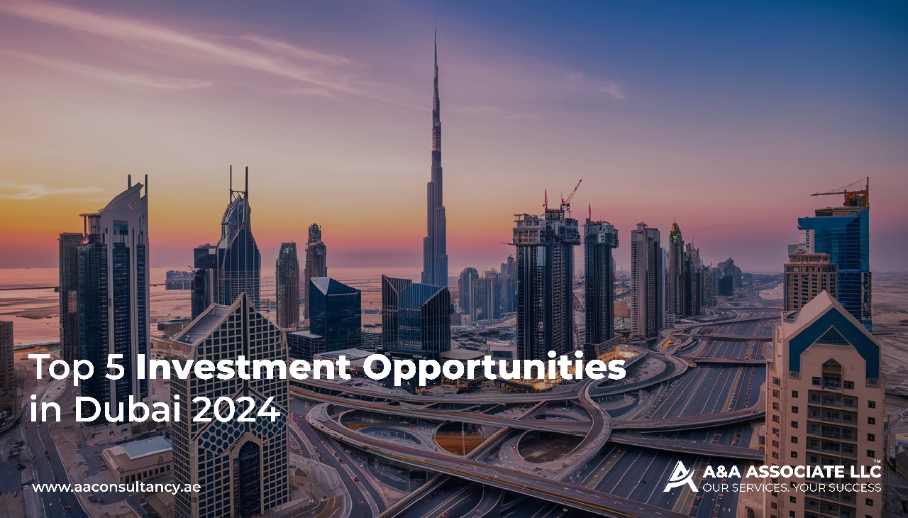 Top 5 Investment Opportunities in Dubai 2024 - A&A Associate
