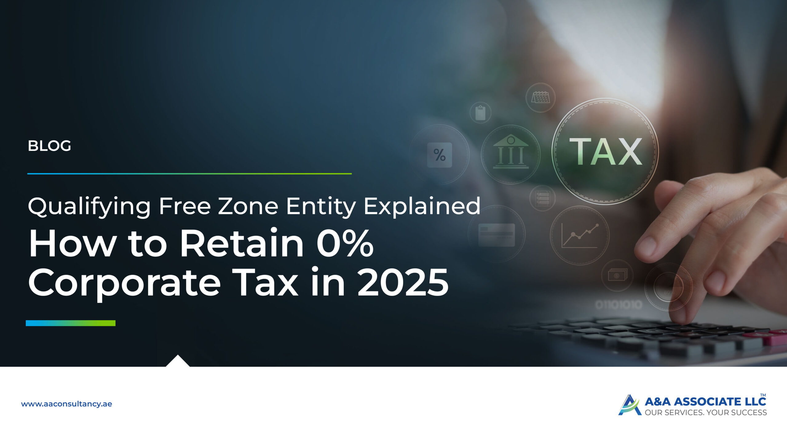 Qualifying Free Zone Entity 2025 | How to Keep 0% Corporate Tax in UAE